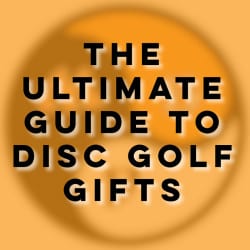 The Ultimate Guid to Disc Golf Gifts | Mind Body Disc